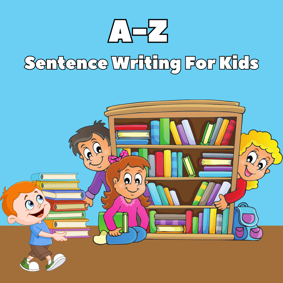 A Z Sentence Writing For Kids Kidpid